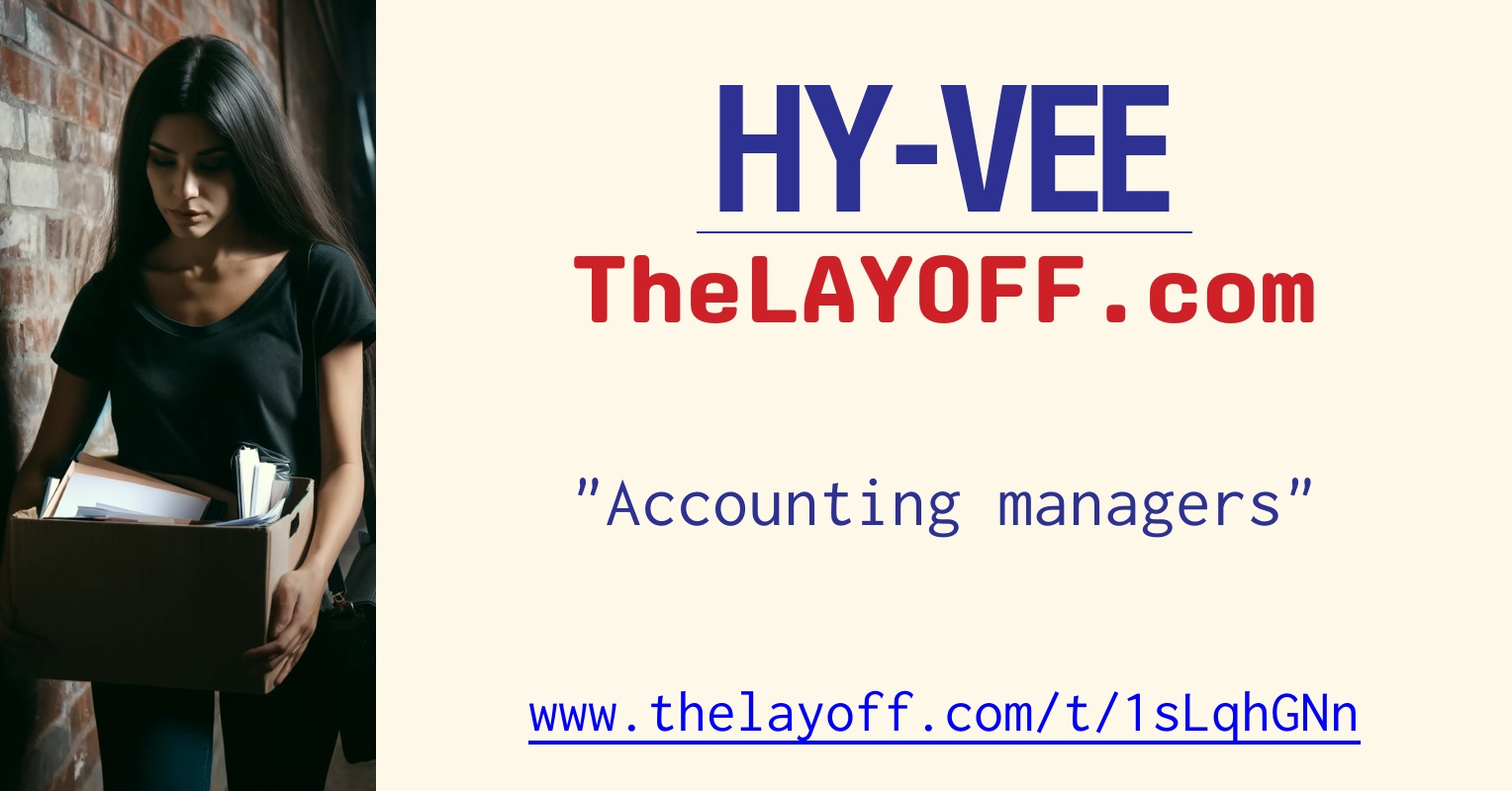 Accounting managers - post regarding Hy-Vee layoffs