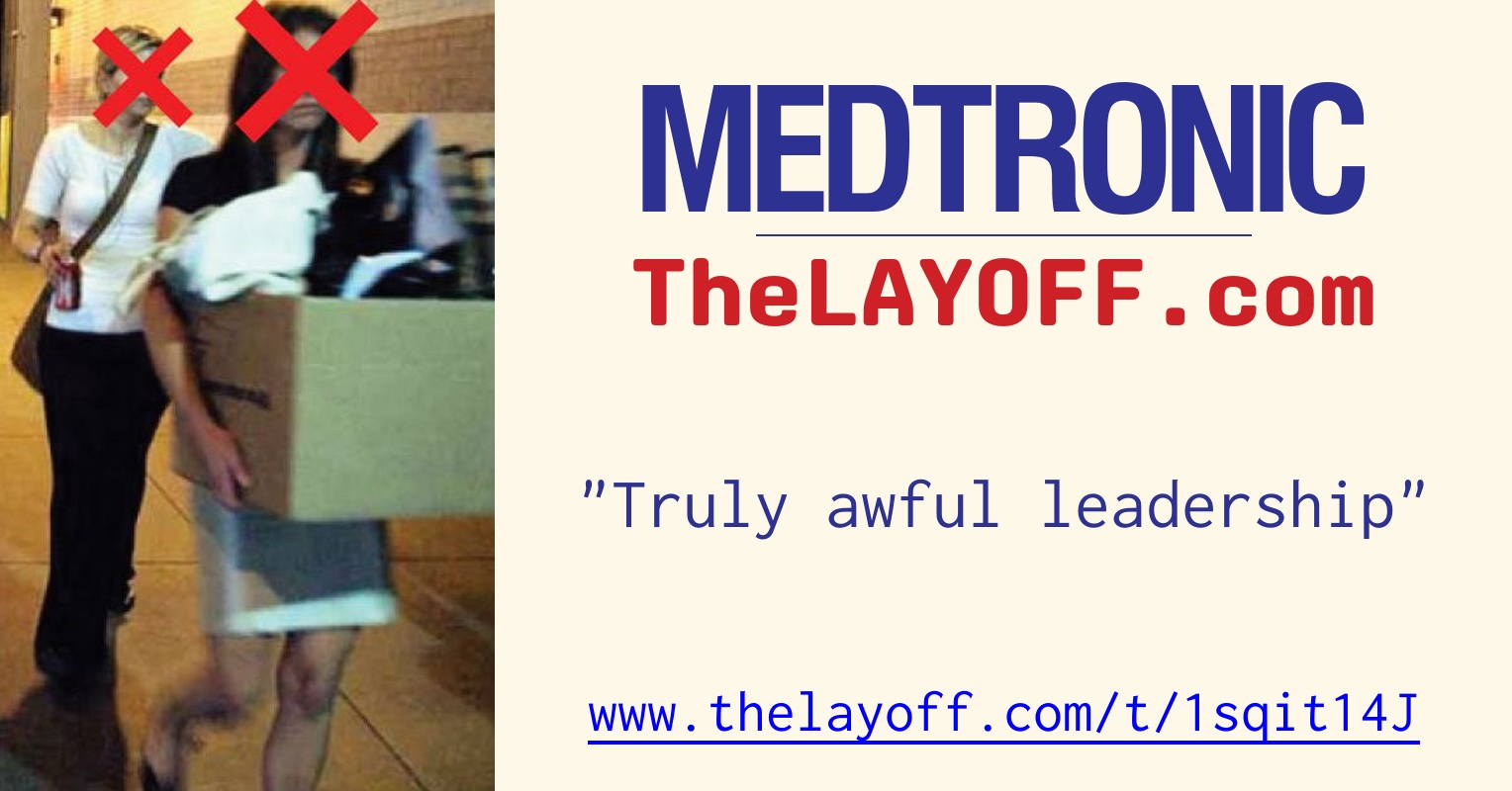 Truly awful leadership - post regarding Medtronic Inc. layoffs
