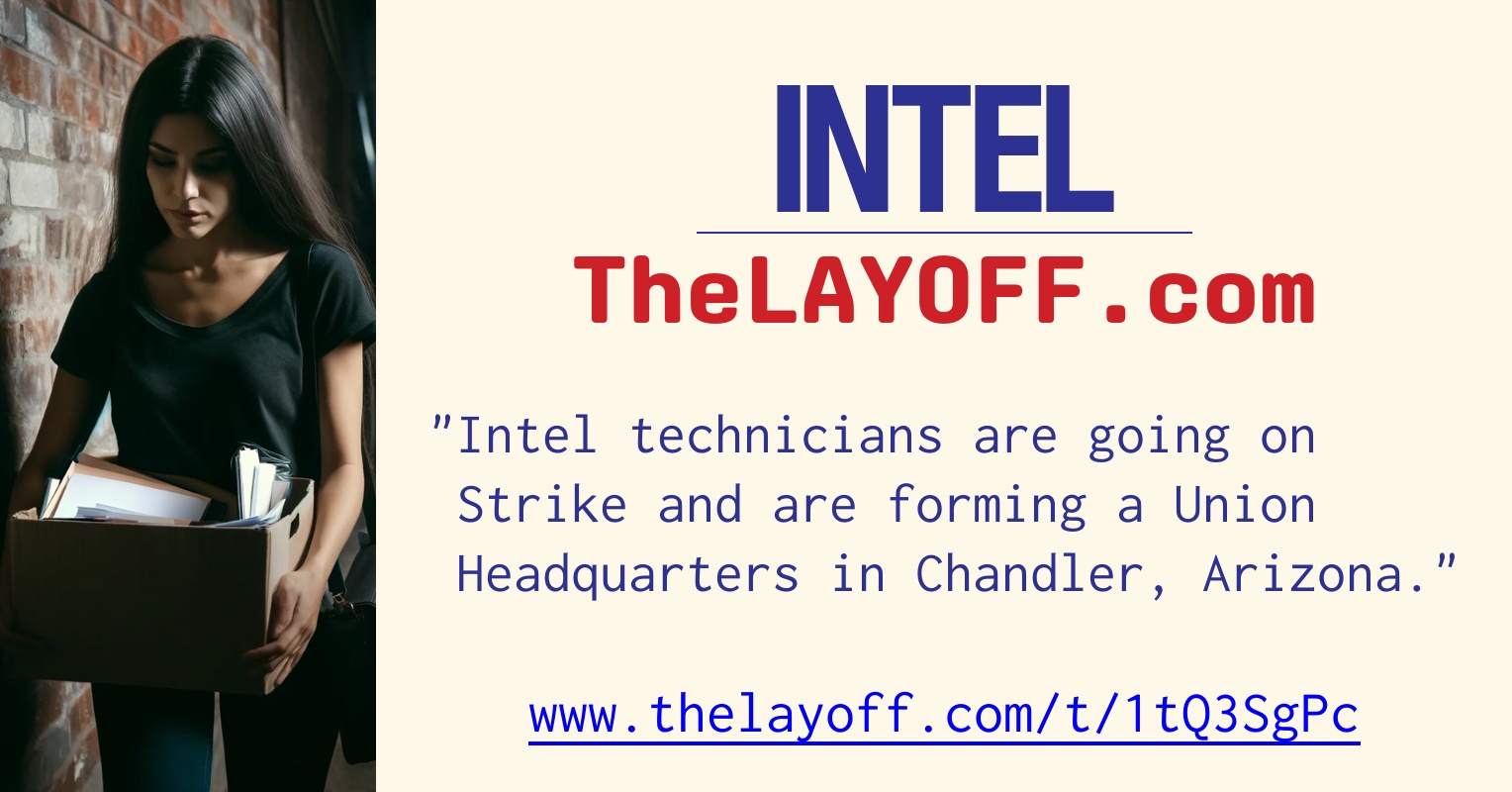 Intel technicians are going on Strike and are forming a Union ...