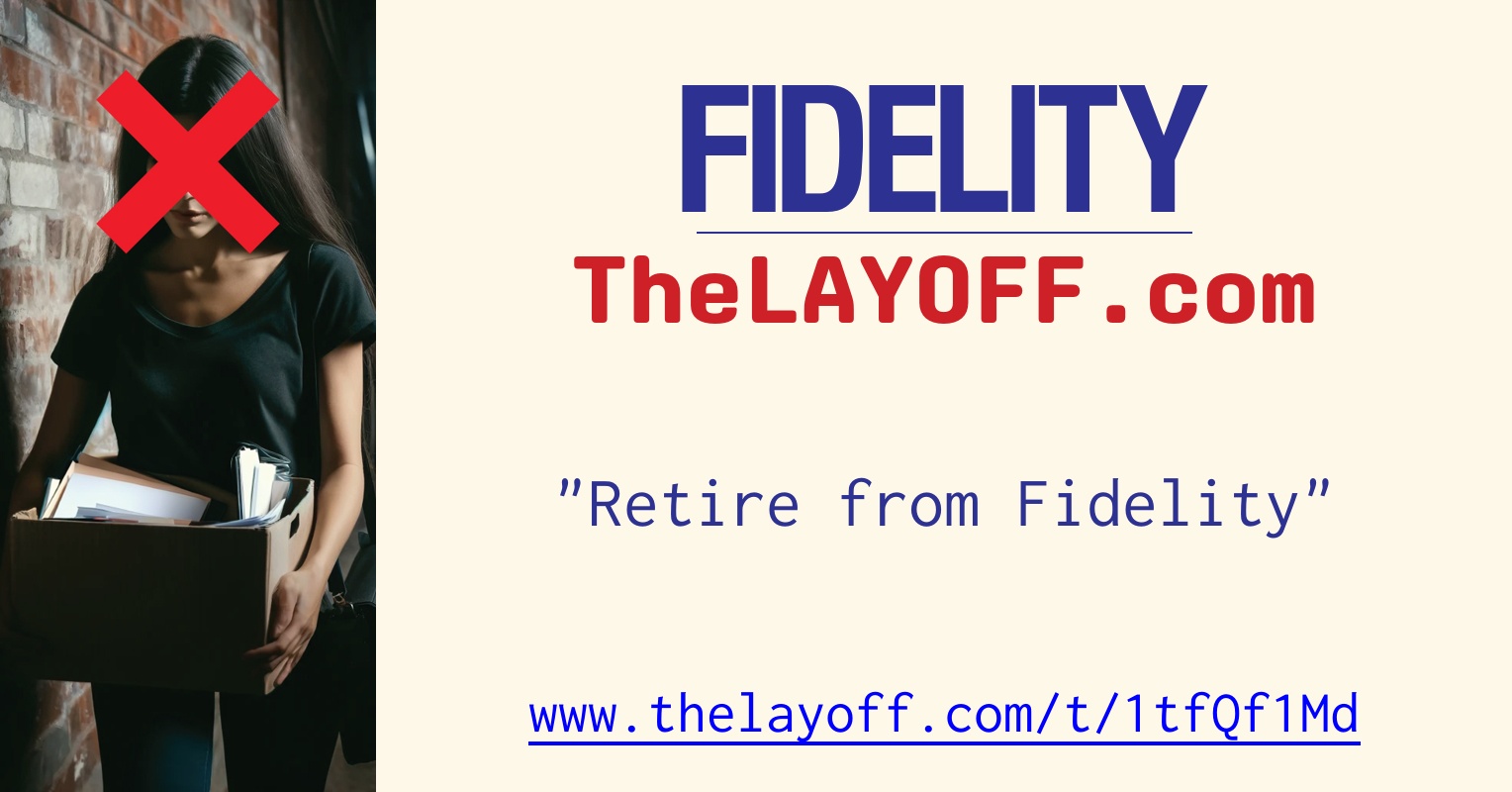 Retire from Fidelity - post regarding Fidelity Investments layoffs