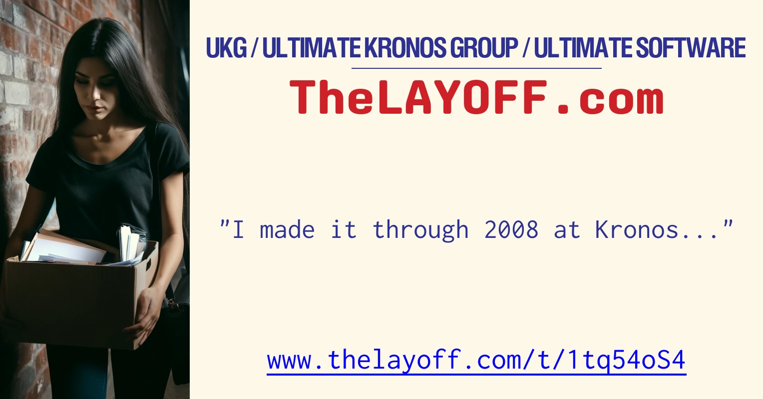I made it through 2008 at Kronos... - post regarding UKG / Ultimate Kronos Group / Ultimate ...