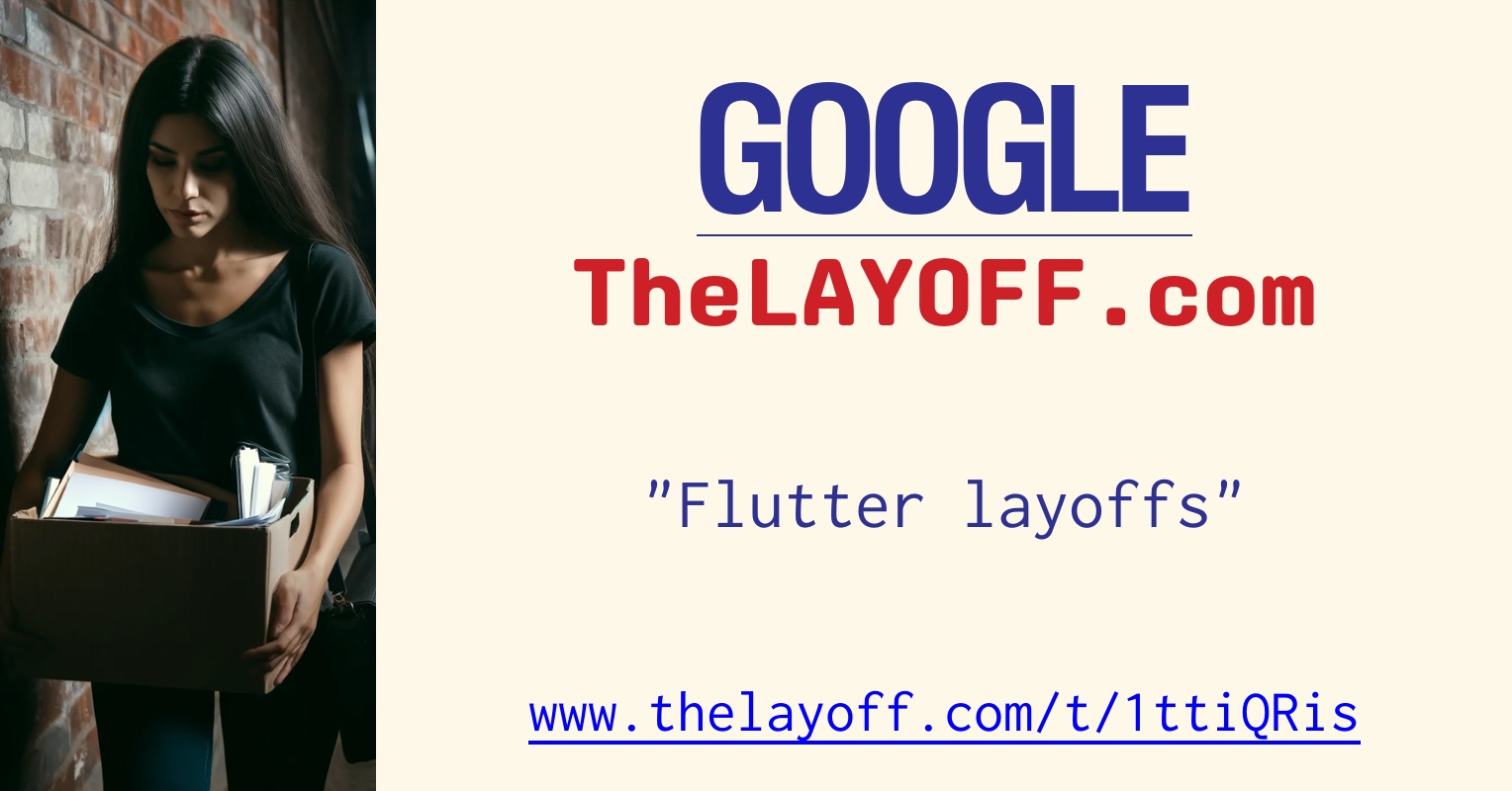 Flutter layoffs - post regarding Alphabet Inc. (Google) layoffs