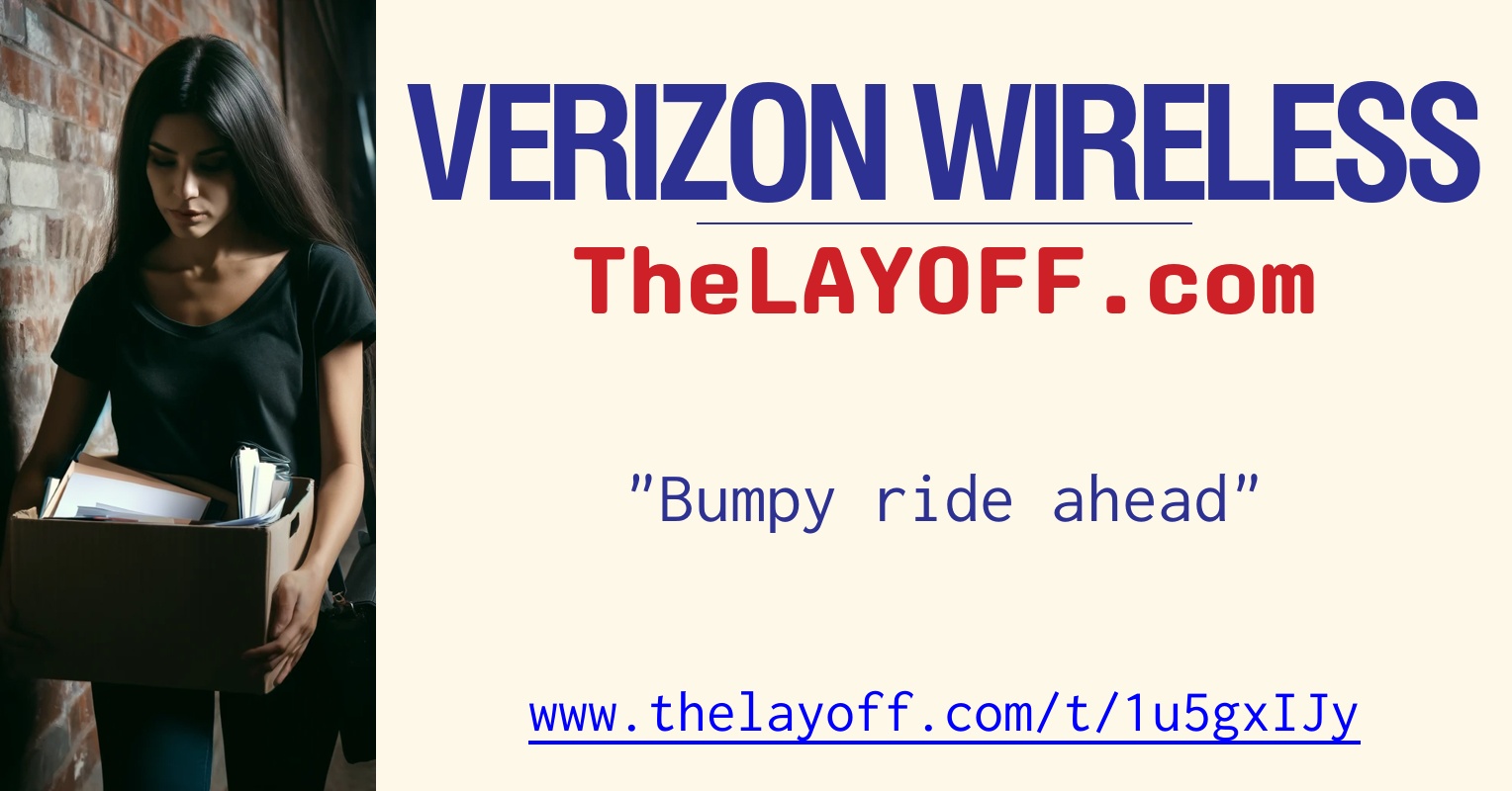 Bumpy ride ahead - post regarding Verizon Wireless layoffs