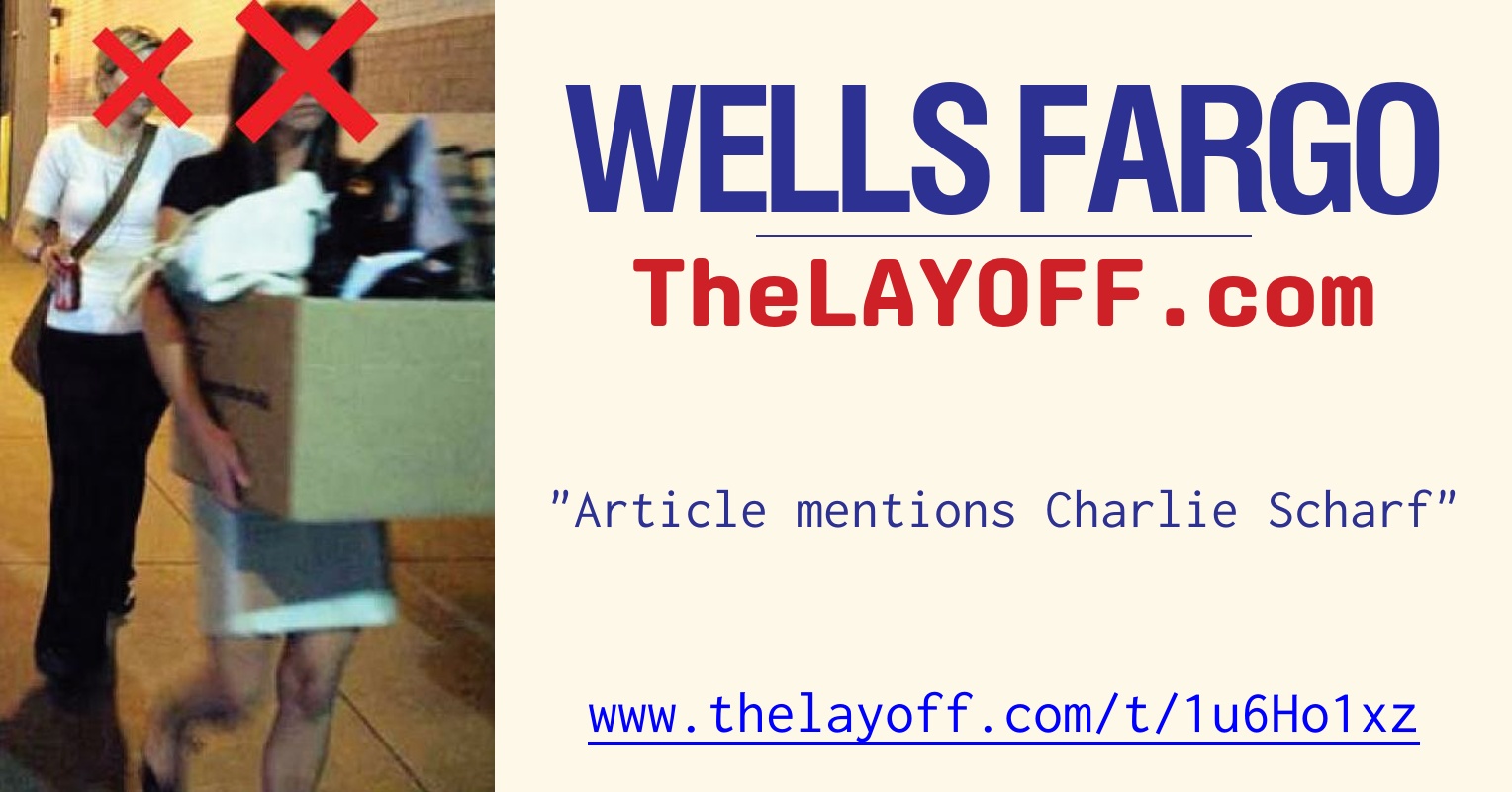 Article mentions Charlie Scharf - post regarding Wells Fargo & Co. layoffs