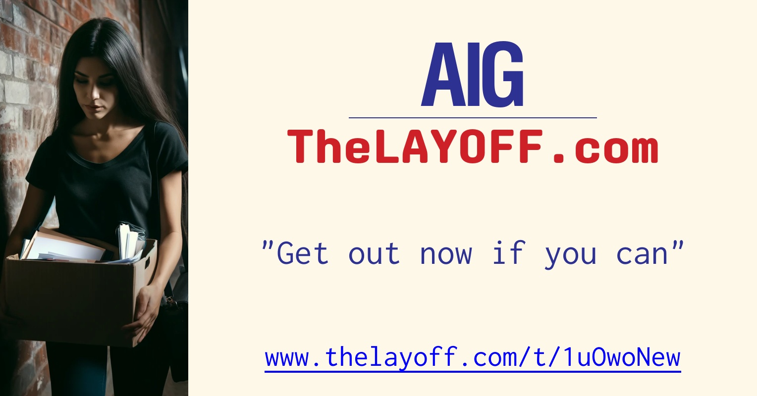 Get out now if you can - post regarding AIG (American Intl Group Inc.) layoffs