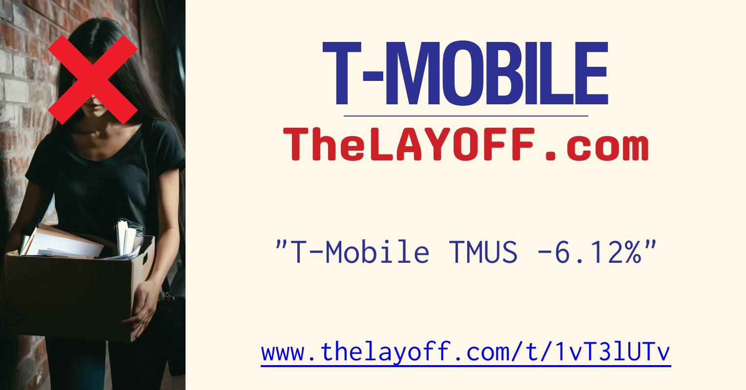 T-Mobile TMUS -6.12% - post regarding T-Mobile layoffs