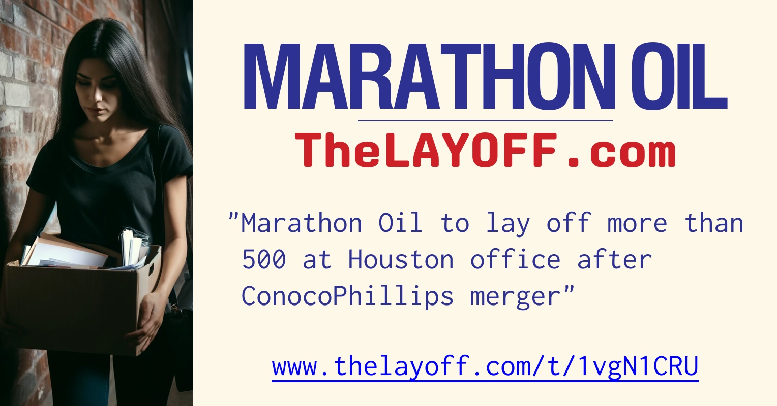 Marathon Oil to lay off more than 500 at Houston office after ...