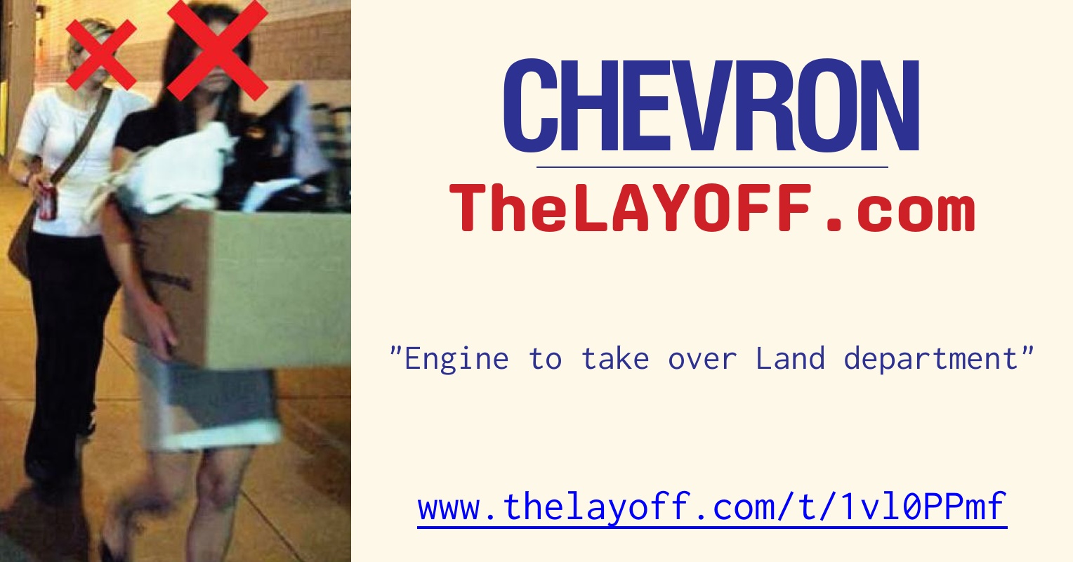 Engine to take over Land department - post regarding Chevron Corp. layoffs