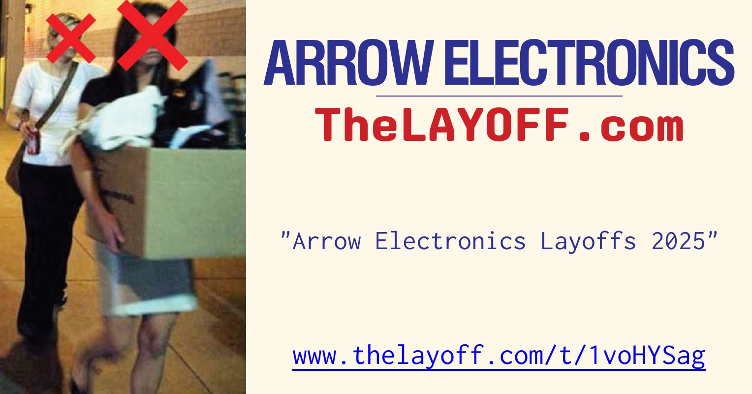 Arrow Electronics Layoffs 2025 - post regarding Arrow Electronics Inc. layoffs