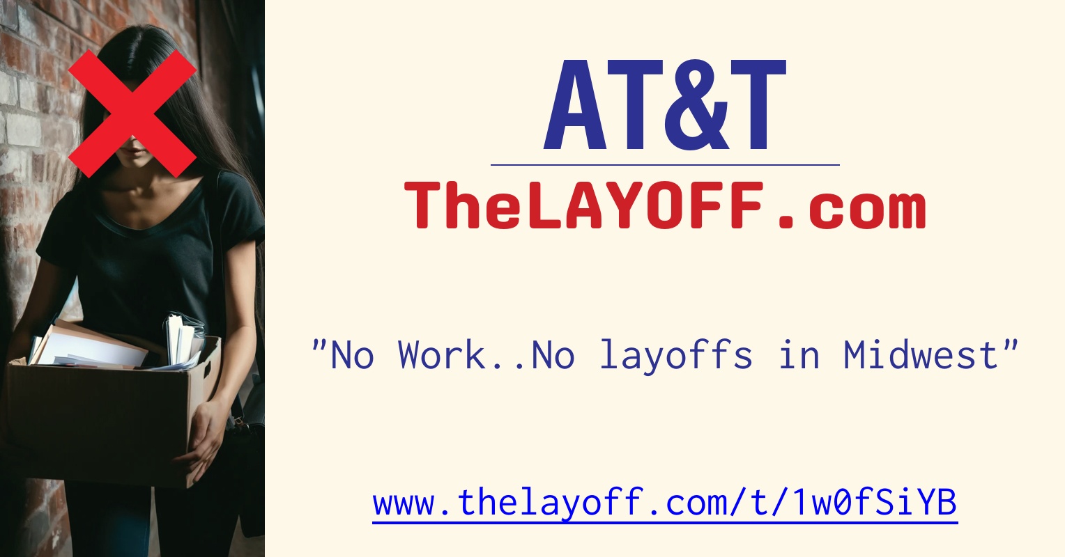 No Work..No layoffs in Midwest - post regarding AT&T layoffs