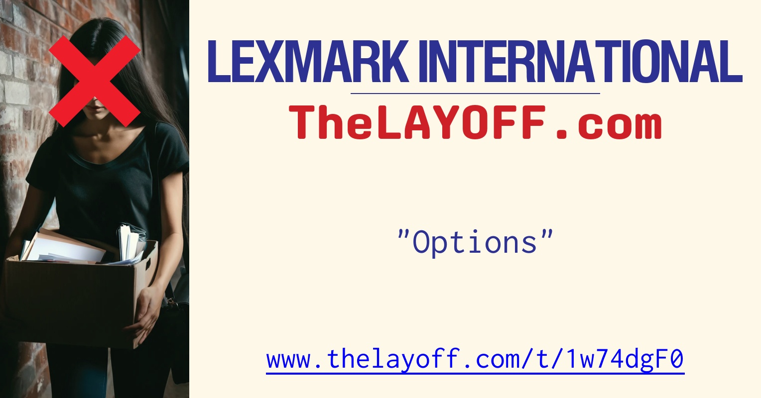 Options - post regarding Lexmark International Inc. layoffs