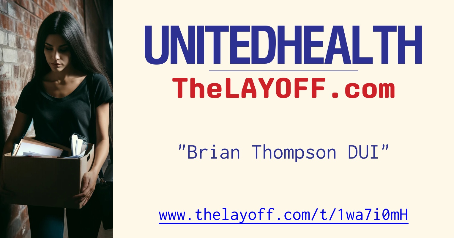 Brian Thompson DUI - post regarding UnitedHealth Group Inc. layoffs