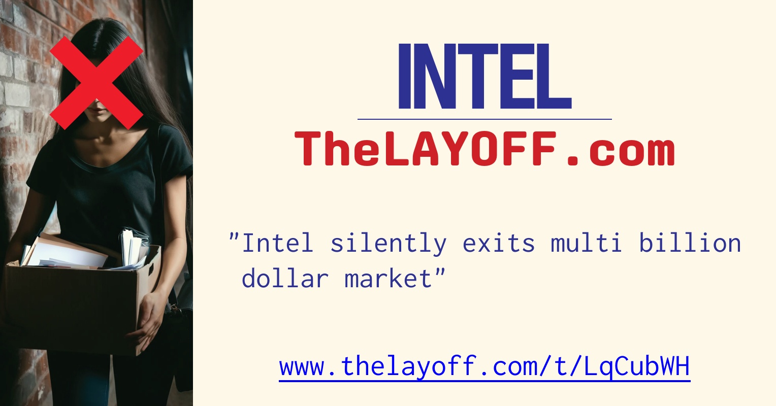 Intel silently exits multi billion dollar market - post regarding Intel ...