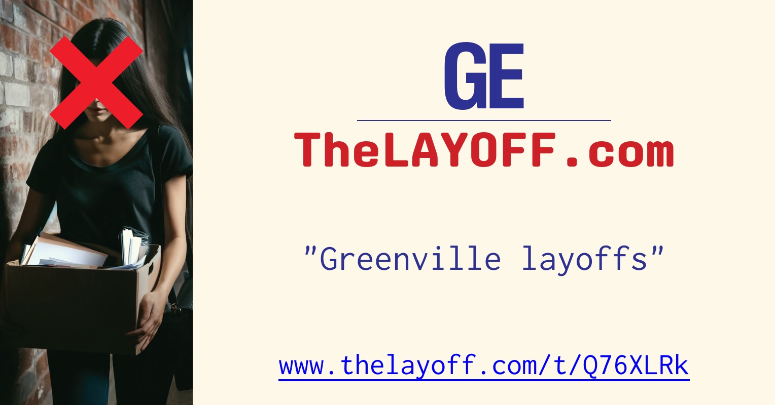 Greenville layoffs - post regarding General Electric Co. layoffs
