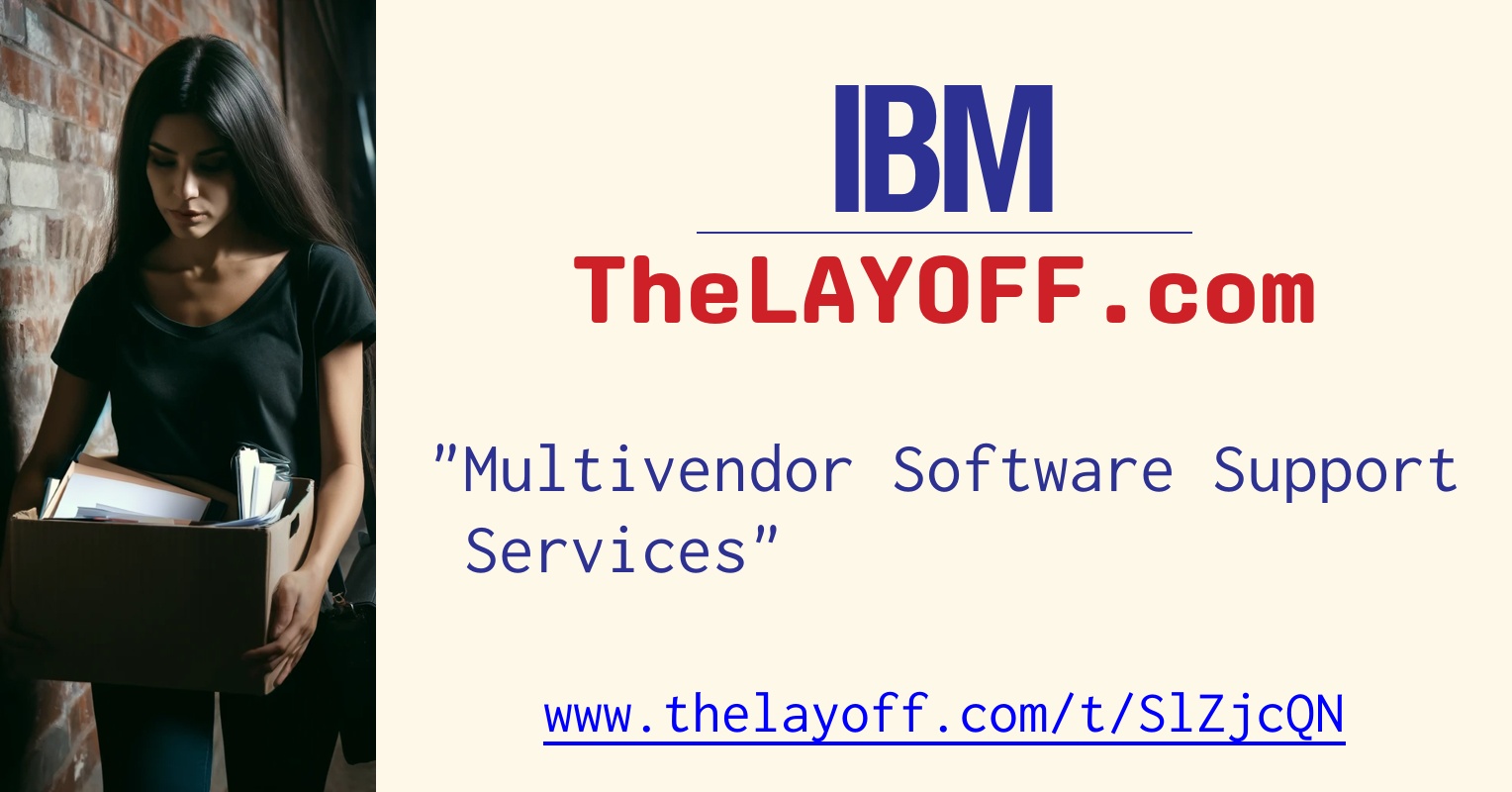 Multivendor Software Support Services - post regarding IBM layoffs