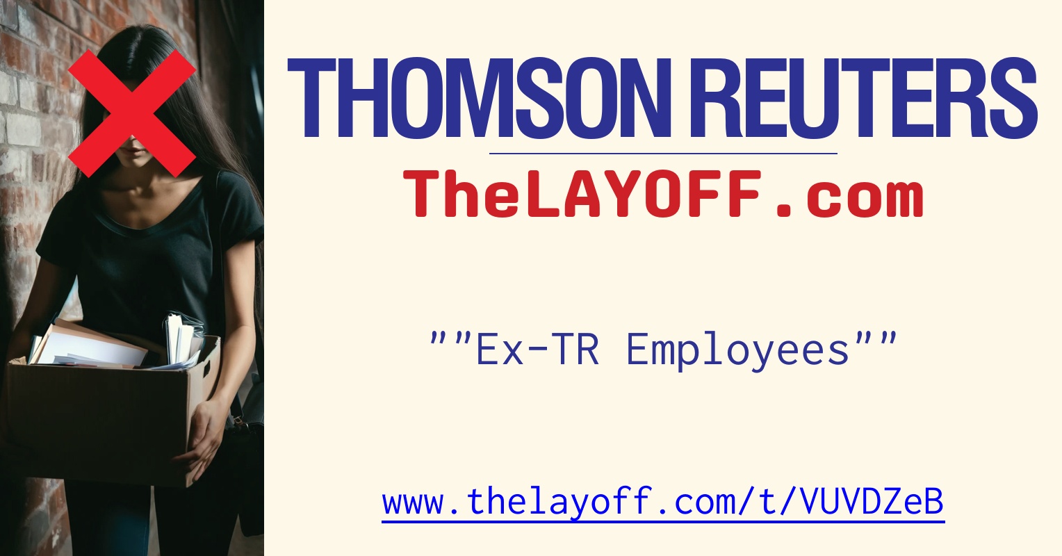 "Ex-TR Employees" - post regarding Thomson Reuters layoffs