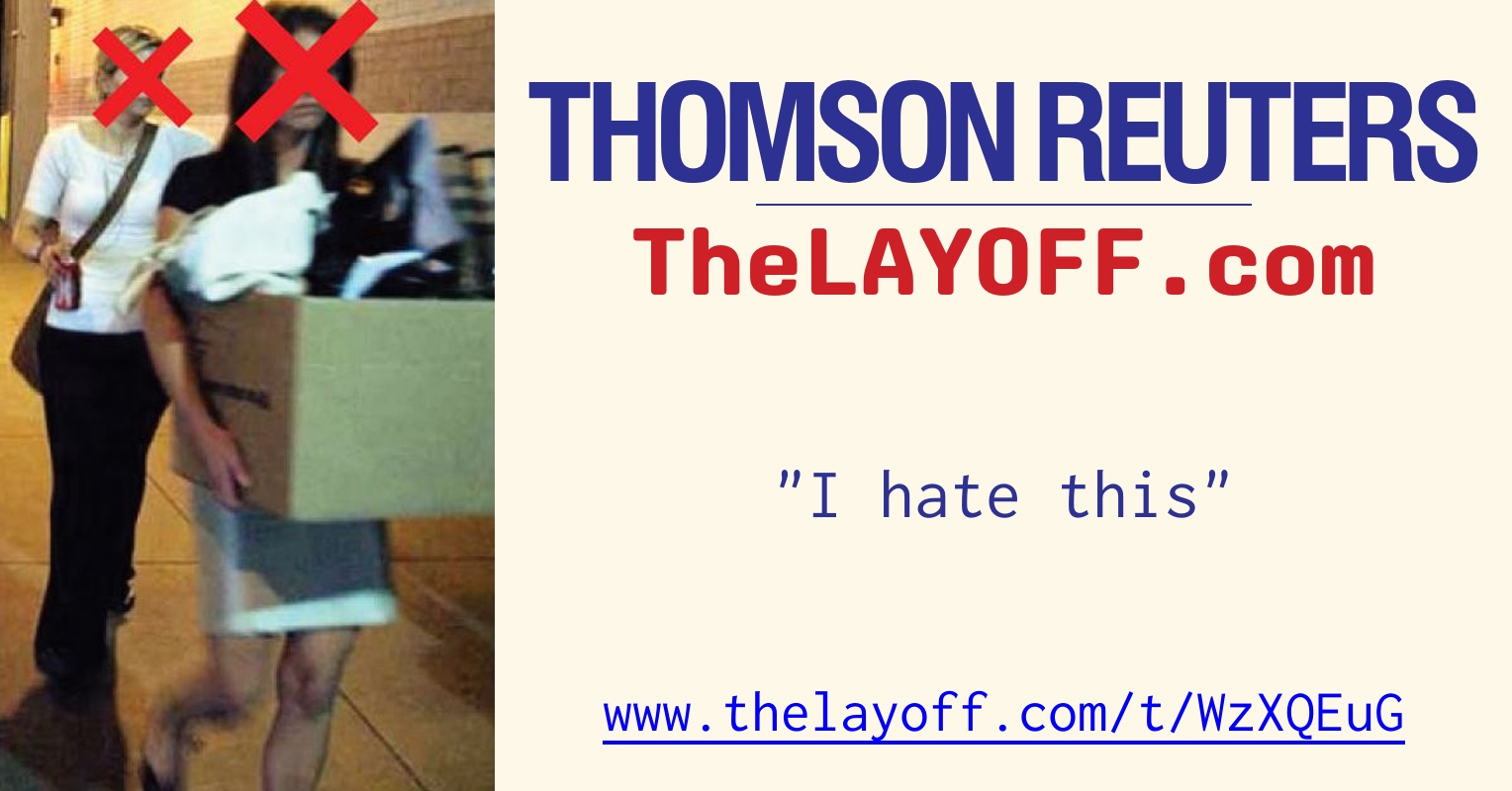 I hate this - post regarding Thomson Reuters layoffs