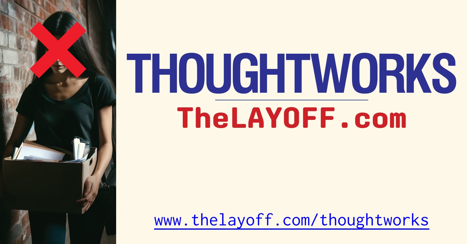 Thoughtworks Layoffs - TheLayoff.com