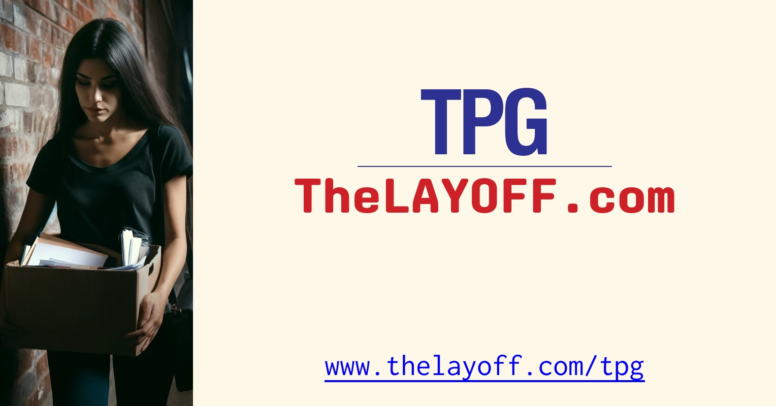 TPG Layoffs - TheLayoff.com