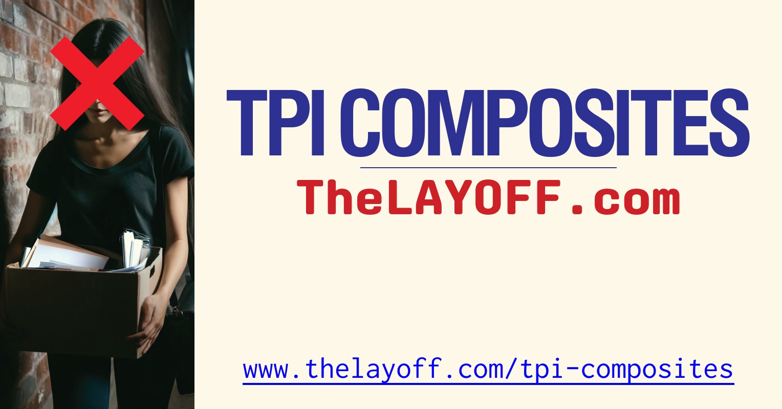 TPI Composites Layoffs - TheLayoff.com