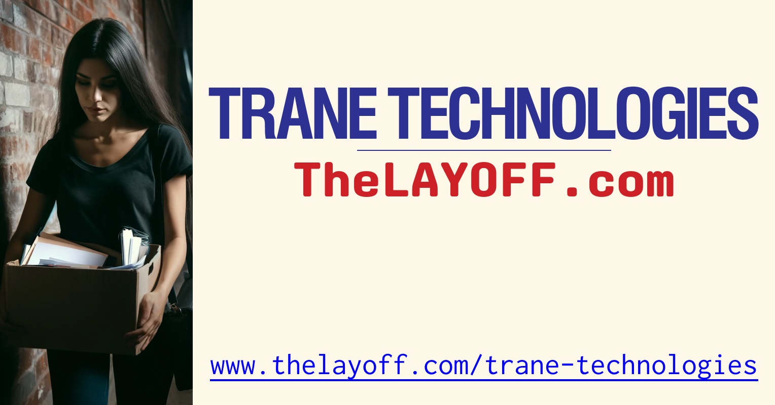 Trane Technologies Layoffs - TheLayoff.com