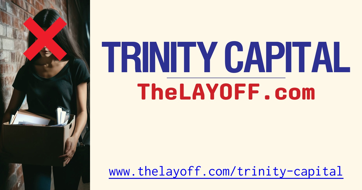 Trinity Capital Layoffs - TheLayoff.com
