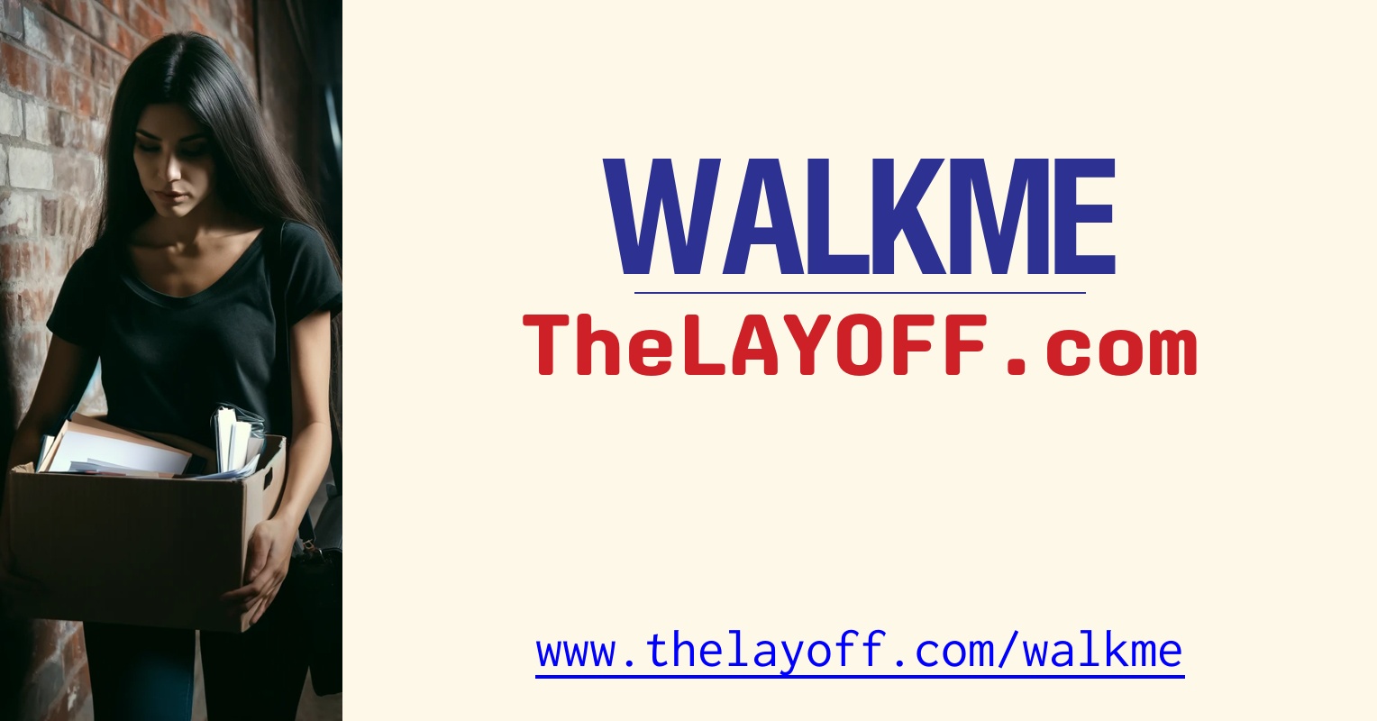 WalkMe Layoffs - TheLayoff.com