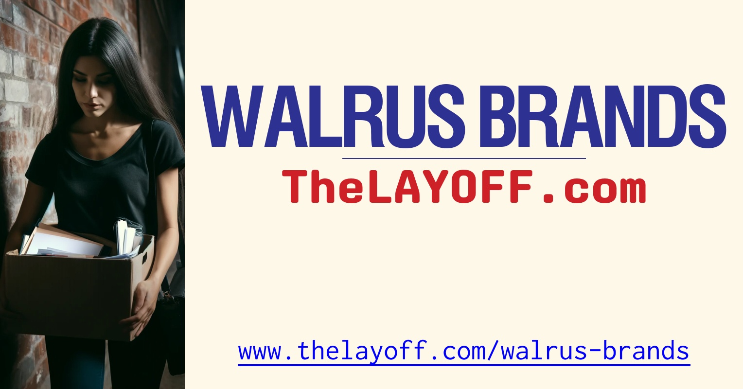 Walrus Brands Layoffs - TheLayoff.com