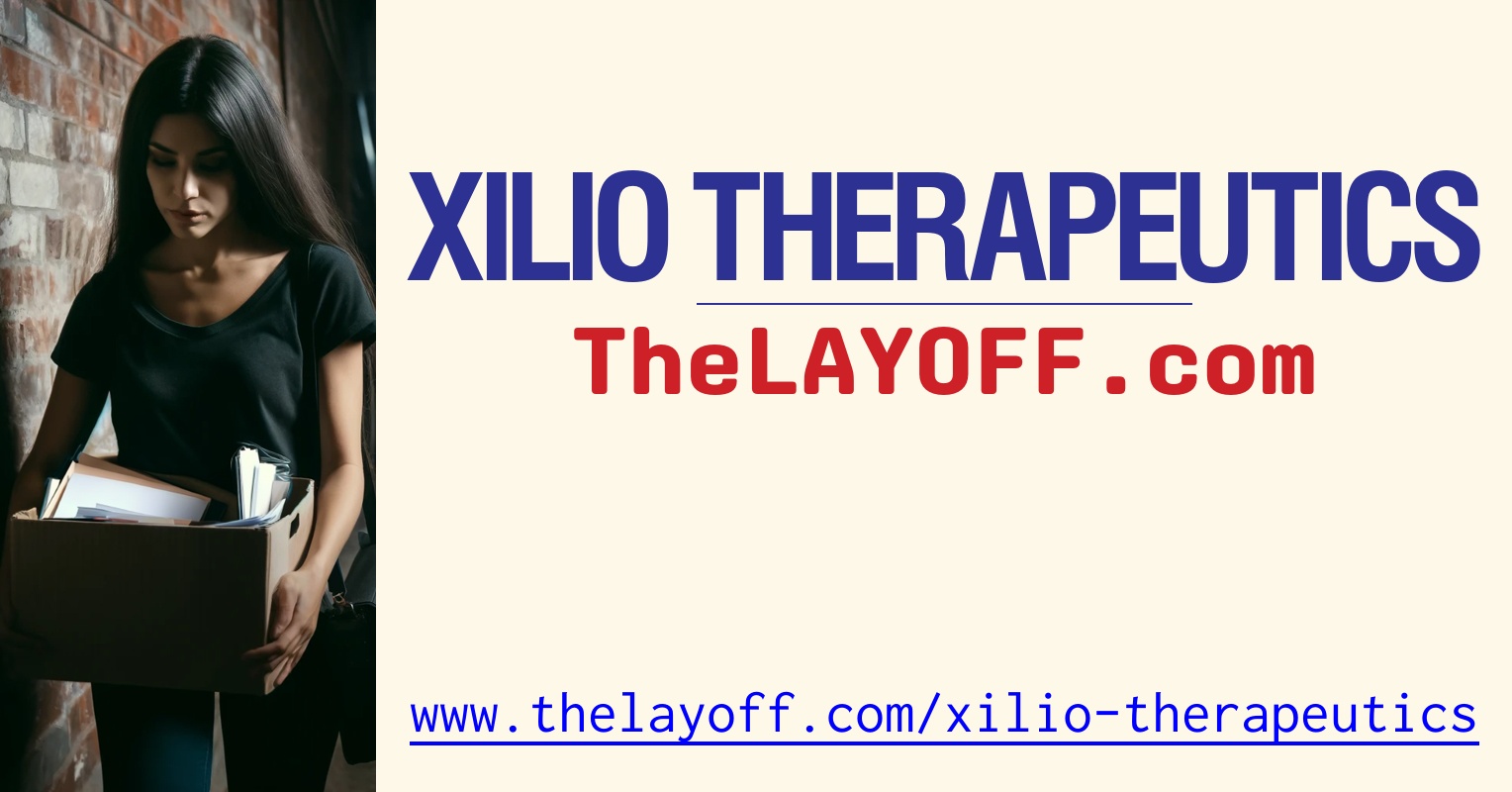 Xilio Therapeutics, Inc. Layoffs - TheLayoff.com