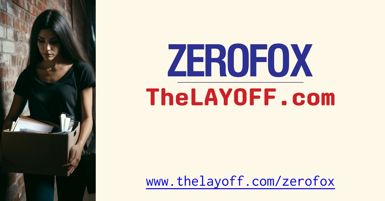 ZeroFOX Layoffs - TheLayoff.com
